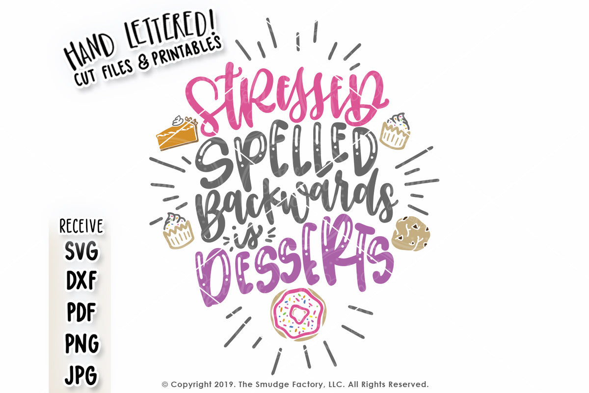 Stressed Spelled Backwards Is Desserts SVG & Printable – The Smudge Factory