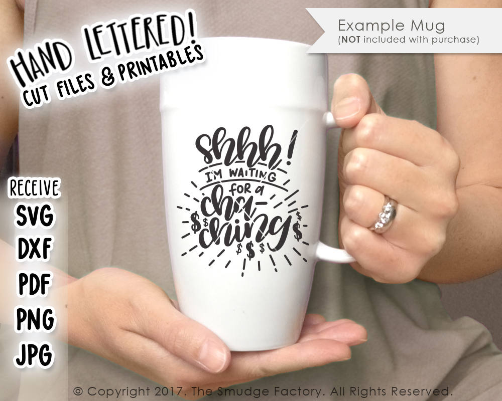 Shhh! I'm Waiting For A Cha-Ching SVG & Printable – The Smudge Factory